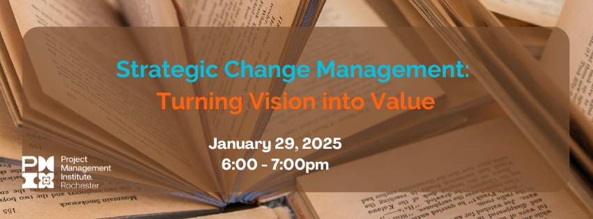 Strategic Change Management: Turning Vision into Value | PMI Rochester